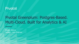 Pivotal Greenplum: Postgres-Based. Multi-Cloud. Built for Analytics ...