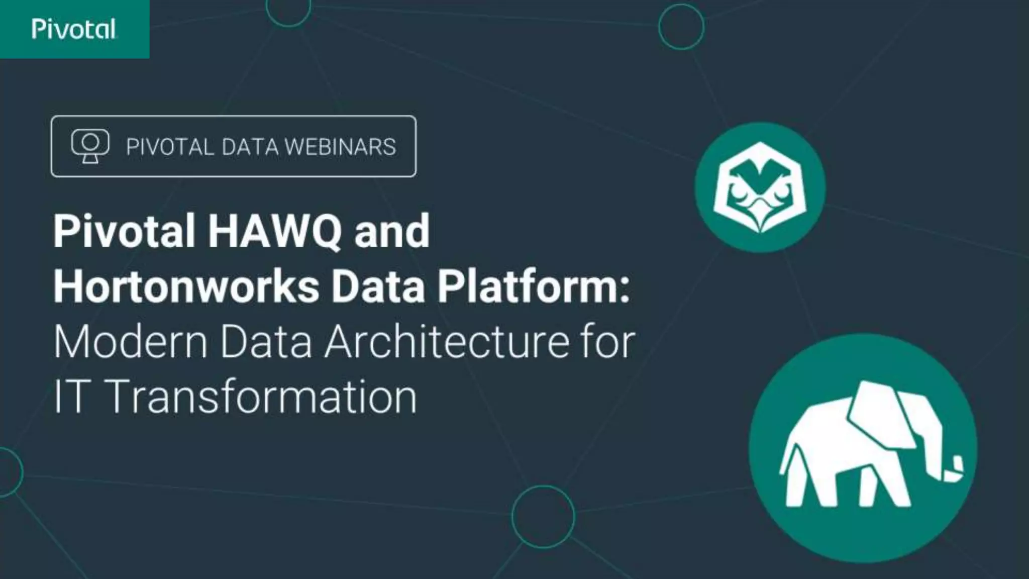 Pivotal HAWQ and Hortonworks Data Platform: Modern Data Architecture for IT Transformation ...