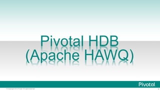 データ活用を推進する「Pivotal HDB(Apache HAWQ(ホーク))」 | PDF