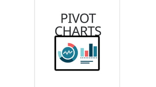 Pivot Tables & Pivot Chart's presented by | PPTX