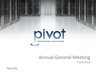 Pivot technology solutions agm june 17 2014_final | PPT