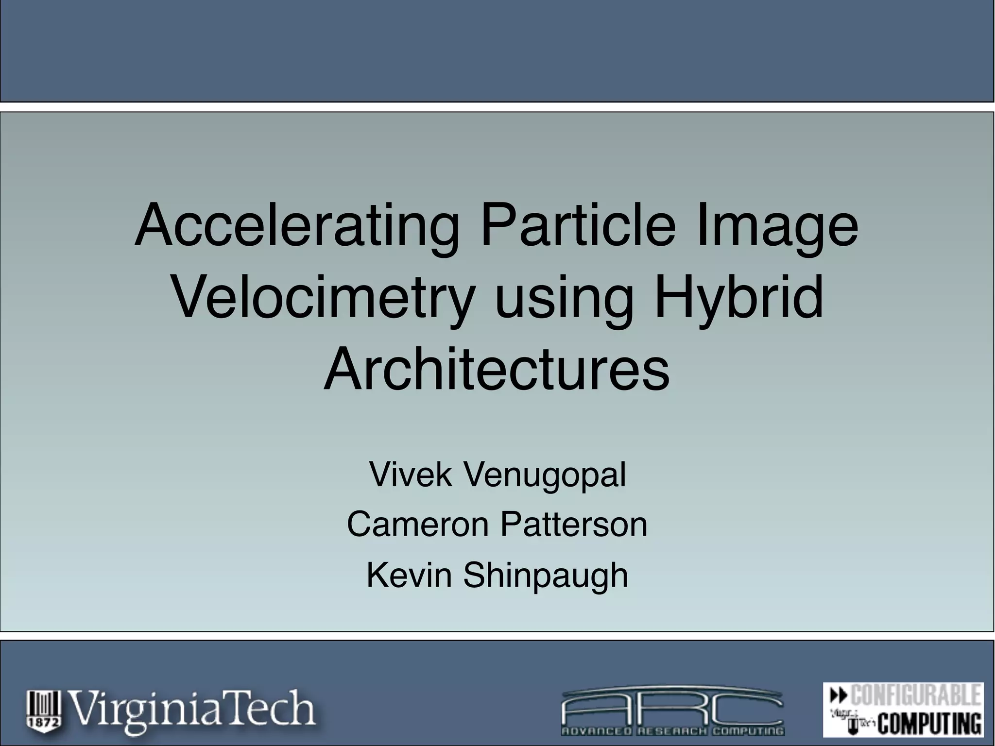 Accelerating Particle Image Velocimetry using Hybrid Architectures | PPT