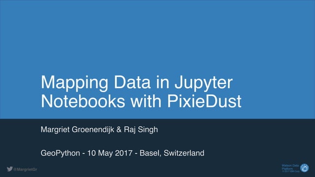 GeoPython - Mapping Data in Jupyter Notebooks with PixieDust | PPT