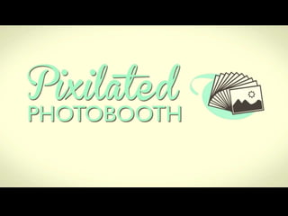 Pixilated Photobooth "How Does it Work?" | PPTX