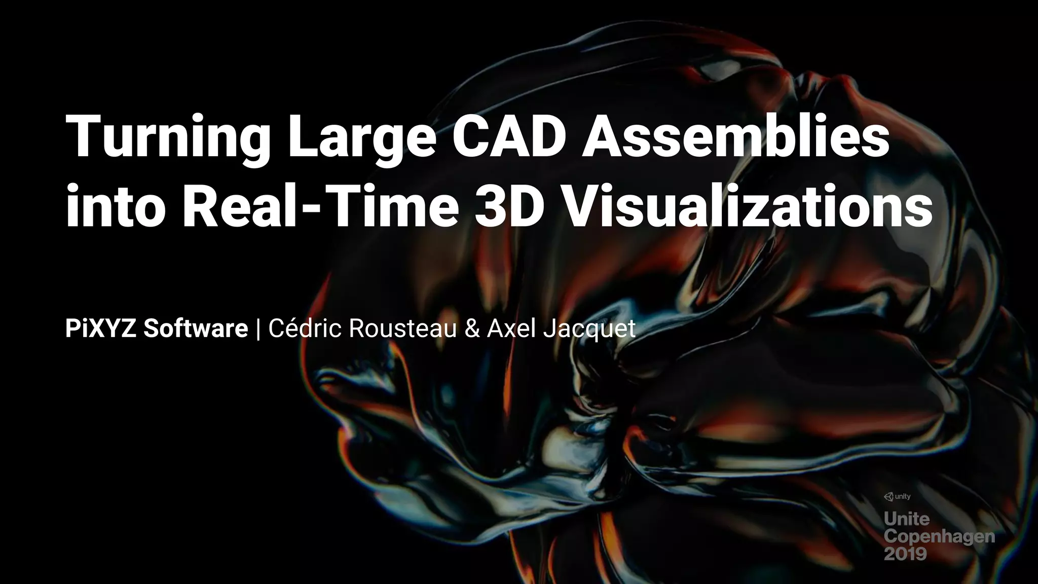 Turning large CAD assemblies into real-time 3D visualizations- Unite ...