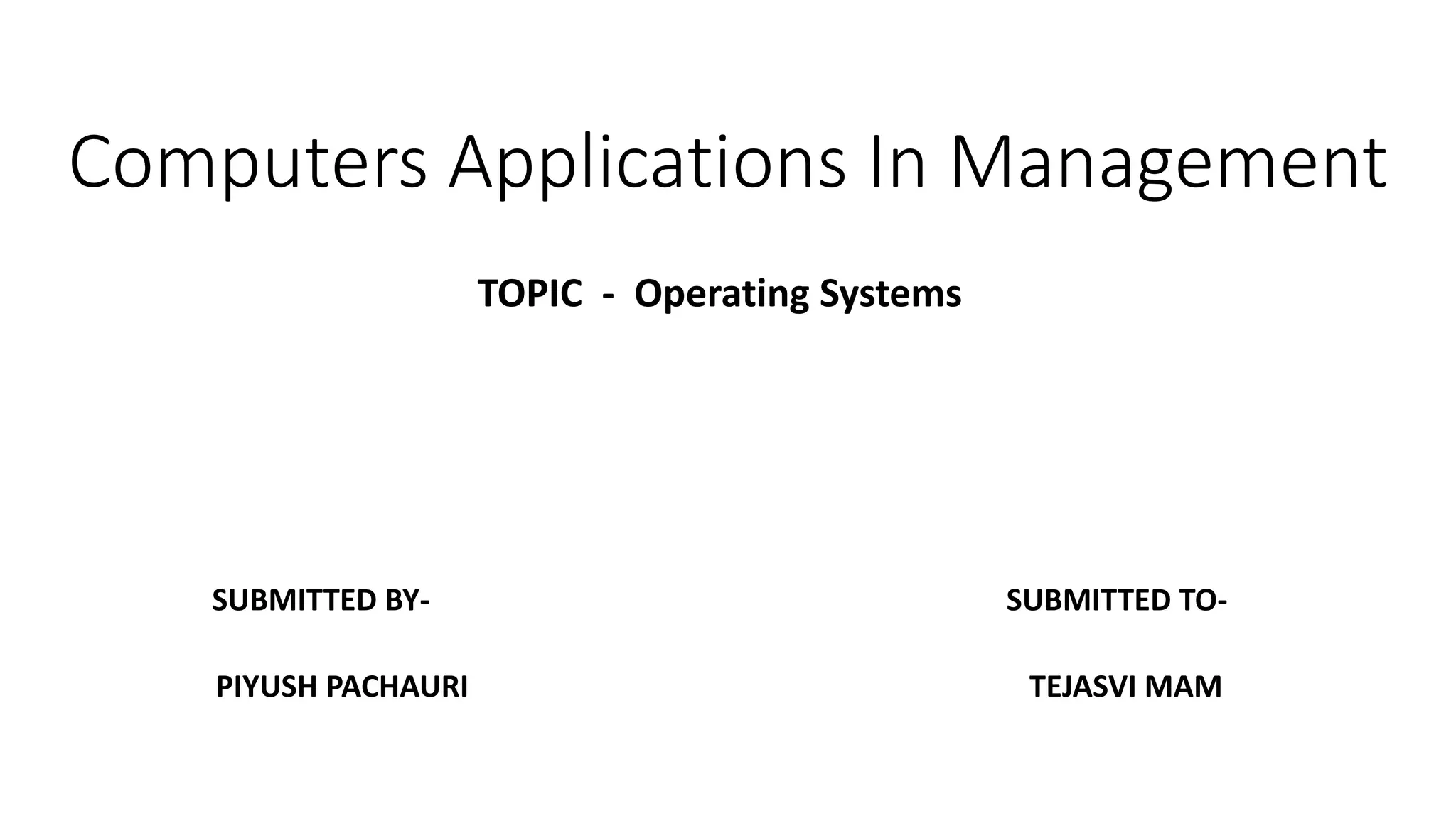 OPERATING SYSTEM Computers Applications In Management.pptx