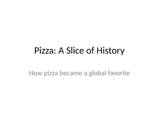 Pizza_History_Presentation about the world history | PPTX