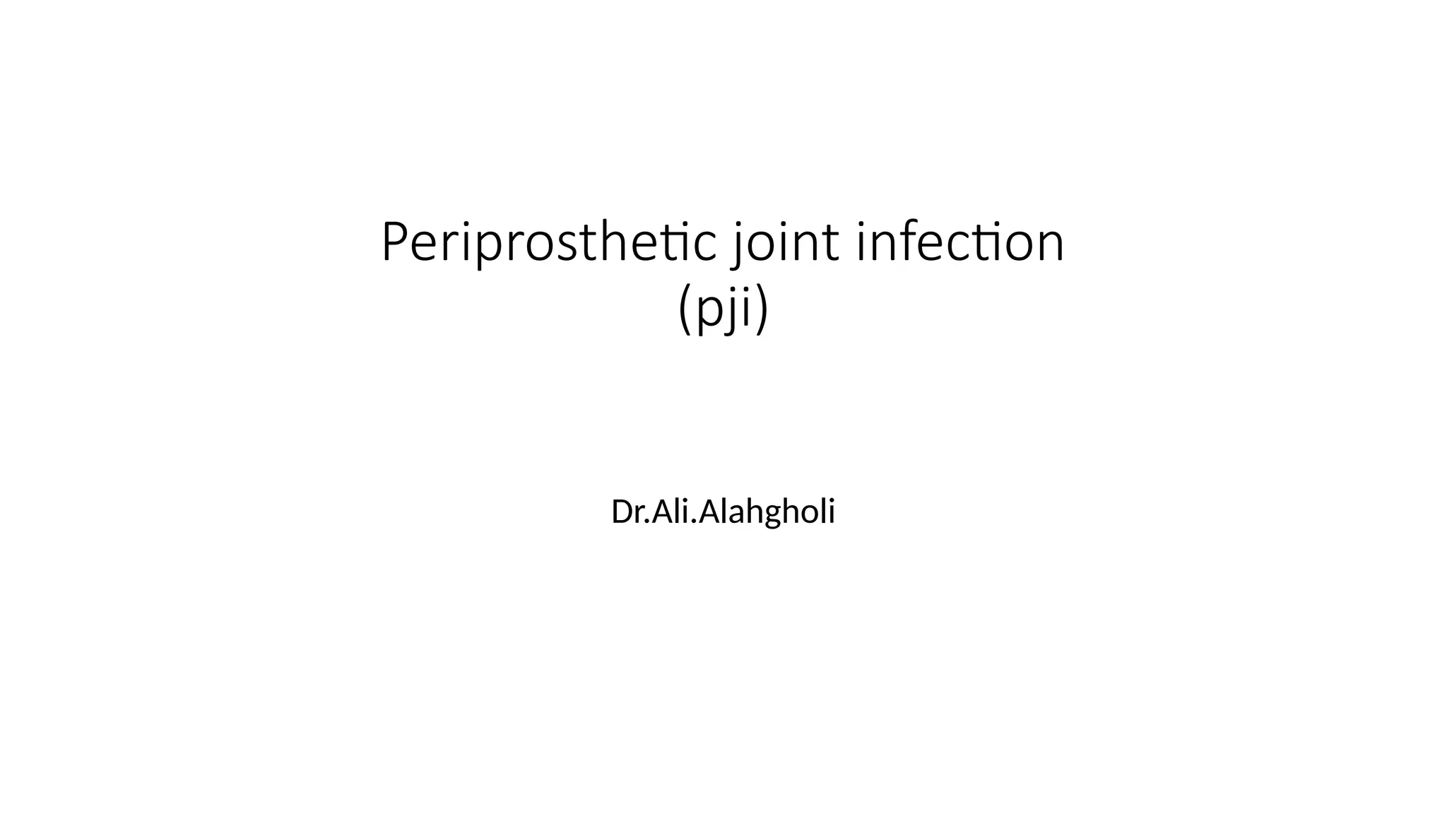 periprosthetic joint infection in the knee and hip.pptx