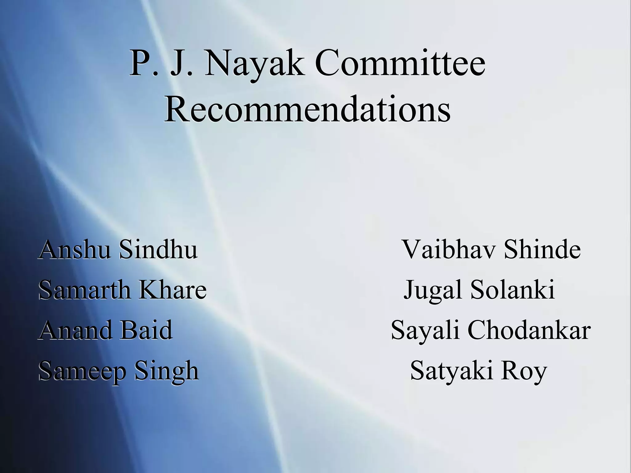 Pj nayak committee report a summary presentation | PPTX