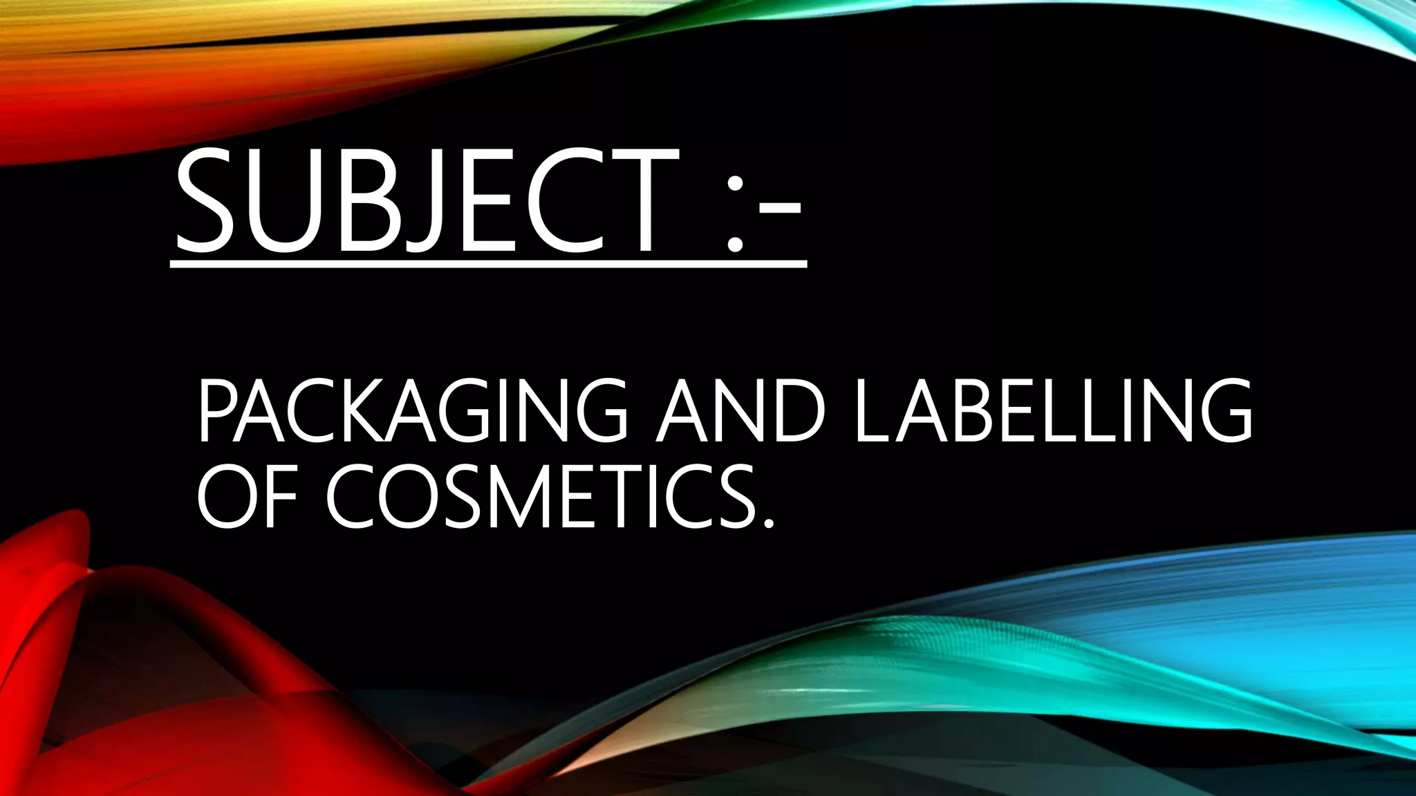 Packaging and labelling of cosmetics | PPTX