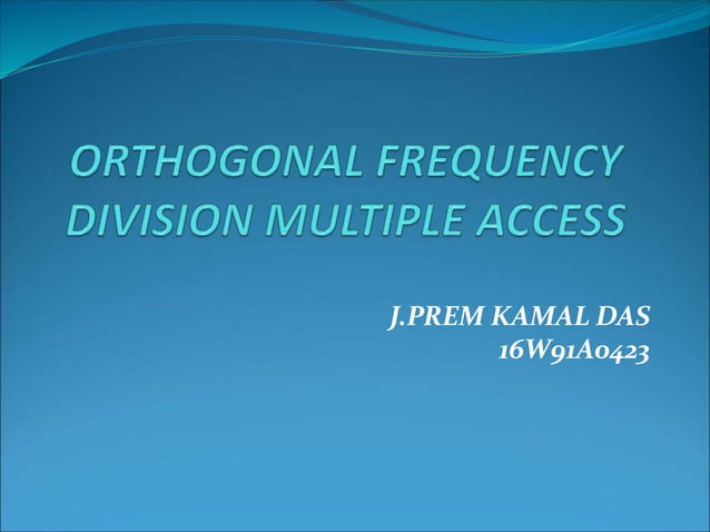 OFDMA - Orthogonal Frequency Division Multiple Access PPT by PREM KAMAL | PPT
