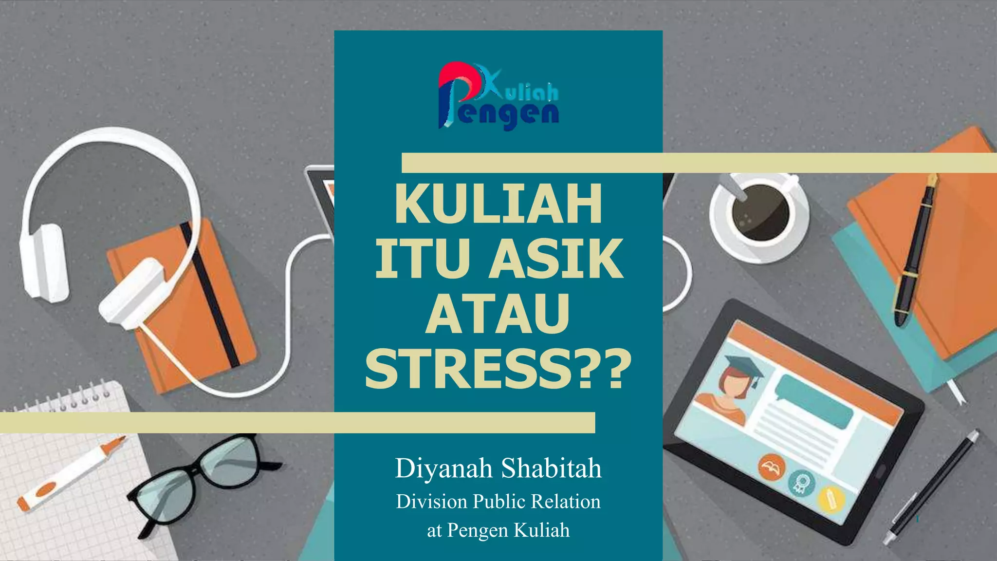 Kuliah itu Asik atau Stress? | PPTX