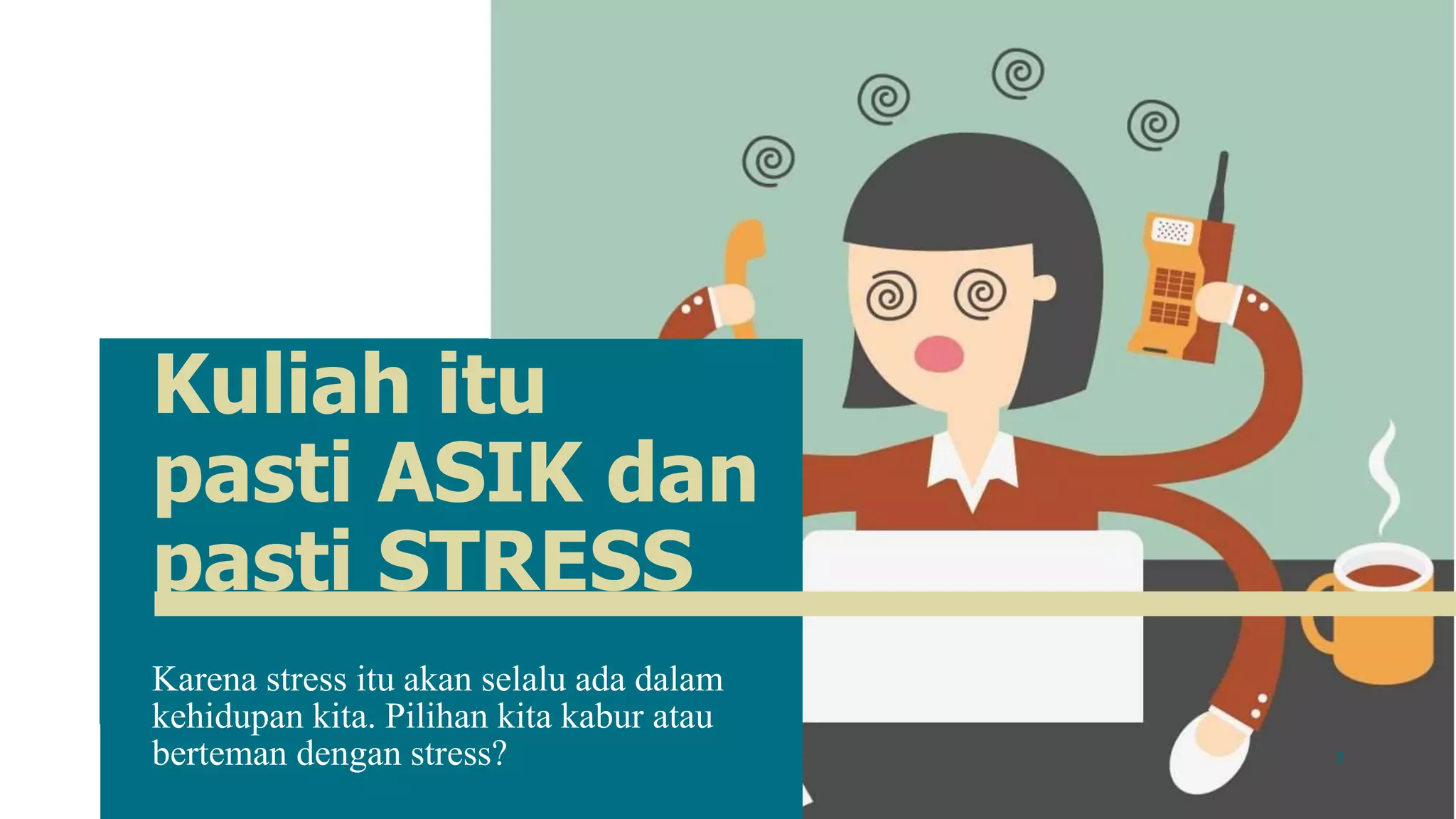 Kuliah itu Asik atau Stress? | PPTX