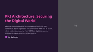 PKI-Architecture-Securing-the-Digital-World.pptx