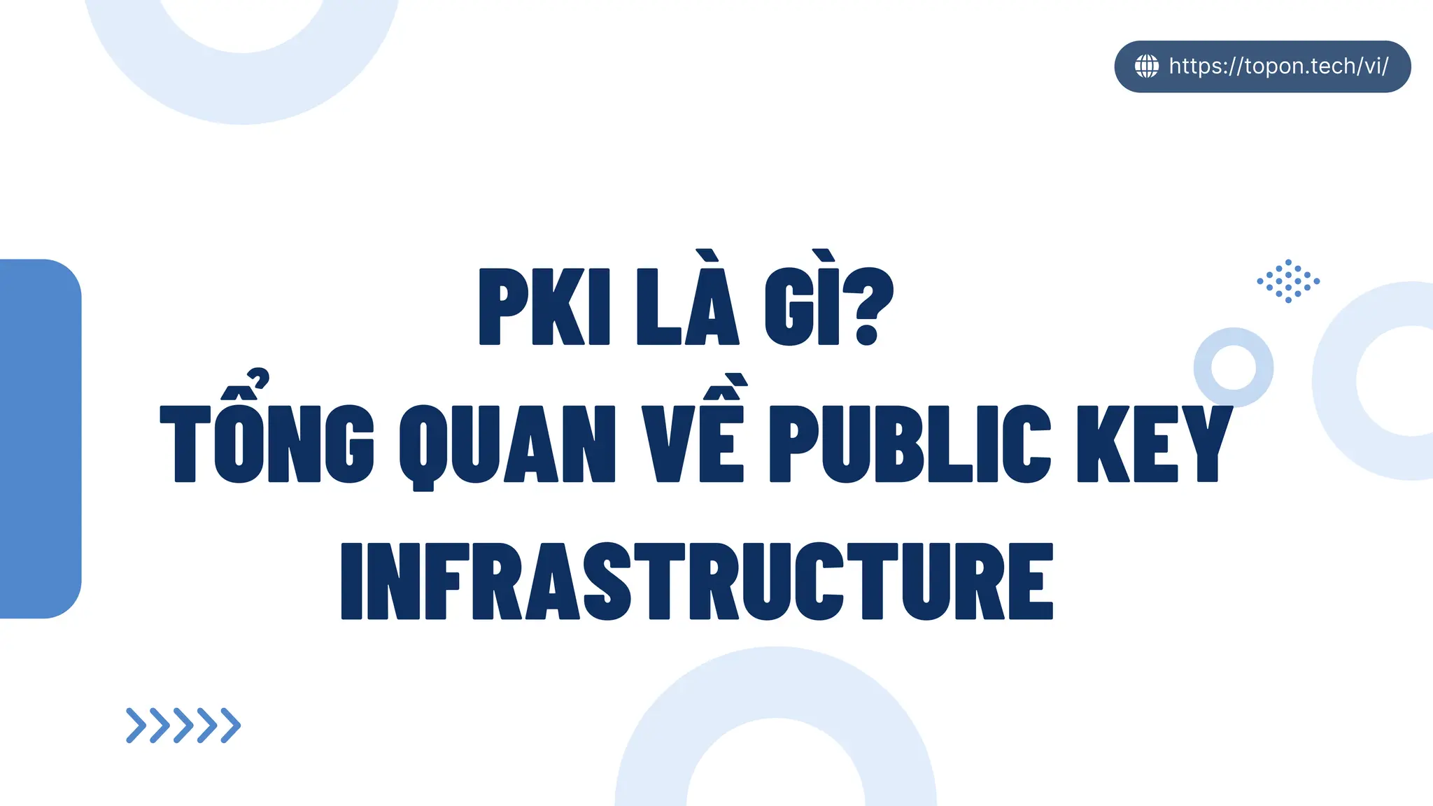 PKI là gì? Tổng quan về Public Key Infrastructure PPT.pdf