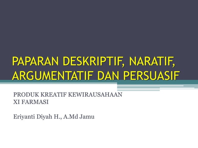 PKK XII PAPARAN DESKRIPTIF, NARATIF, ARGUMENTATIF DAN PERSUASIF.pptx