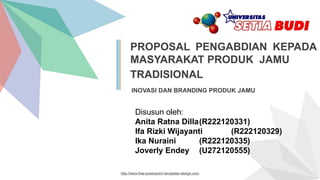 PRPOSAL PENGABDIAN KEPADA MASYARAKAT PRODUK JAMU TRADISIONAL | PPTX