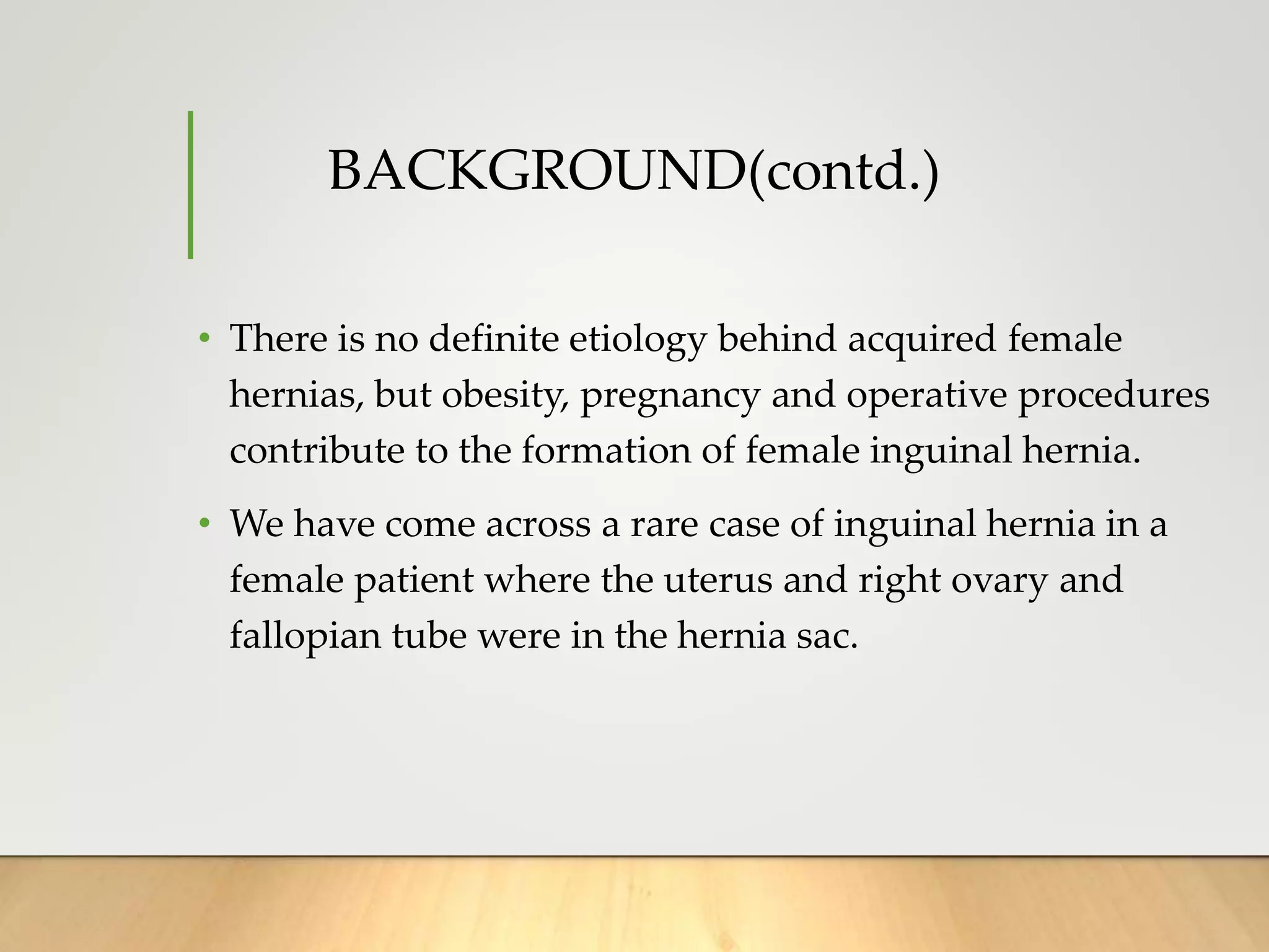 Female inguinal hernia - case presentation | PPTX