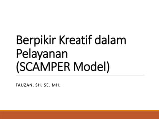 PKP-II-SLIDES-BERPIKIR KREATIF DALAM PELAYANAN (Fauzan) Bahasa.ppt