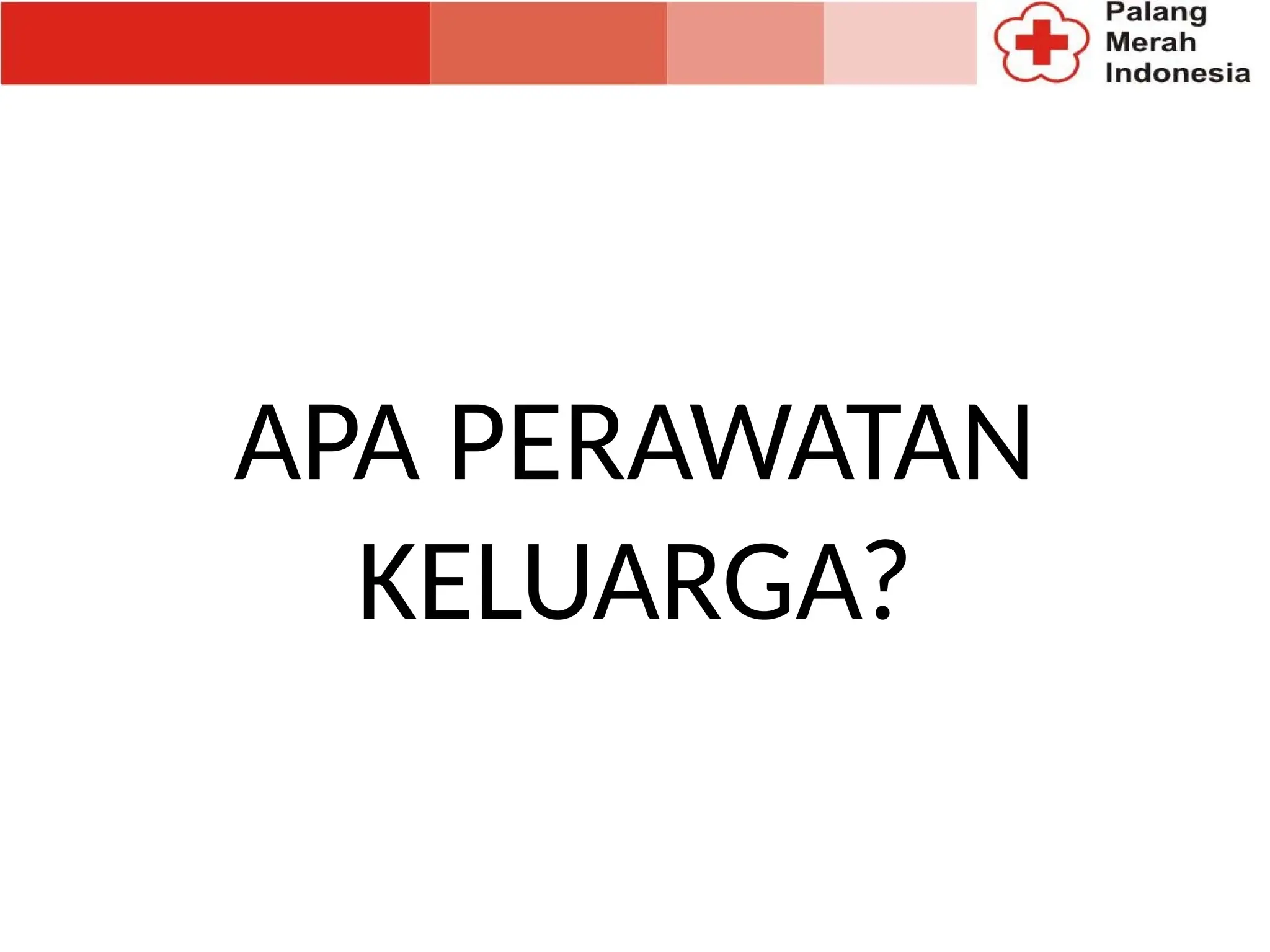 Perawatan keluarga prosedur terbaru di PMI | PPTX