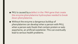 Phenylketonuria PKU - Inborn error metabolism | PPTX