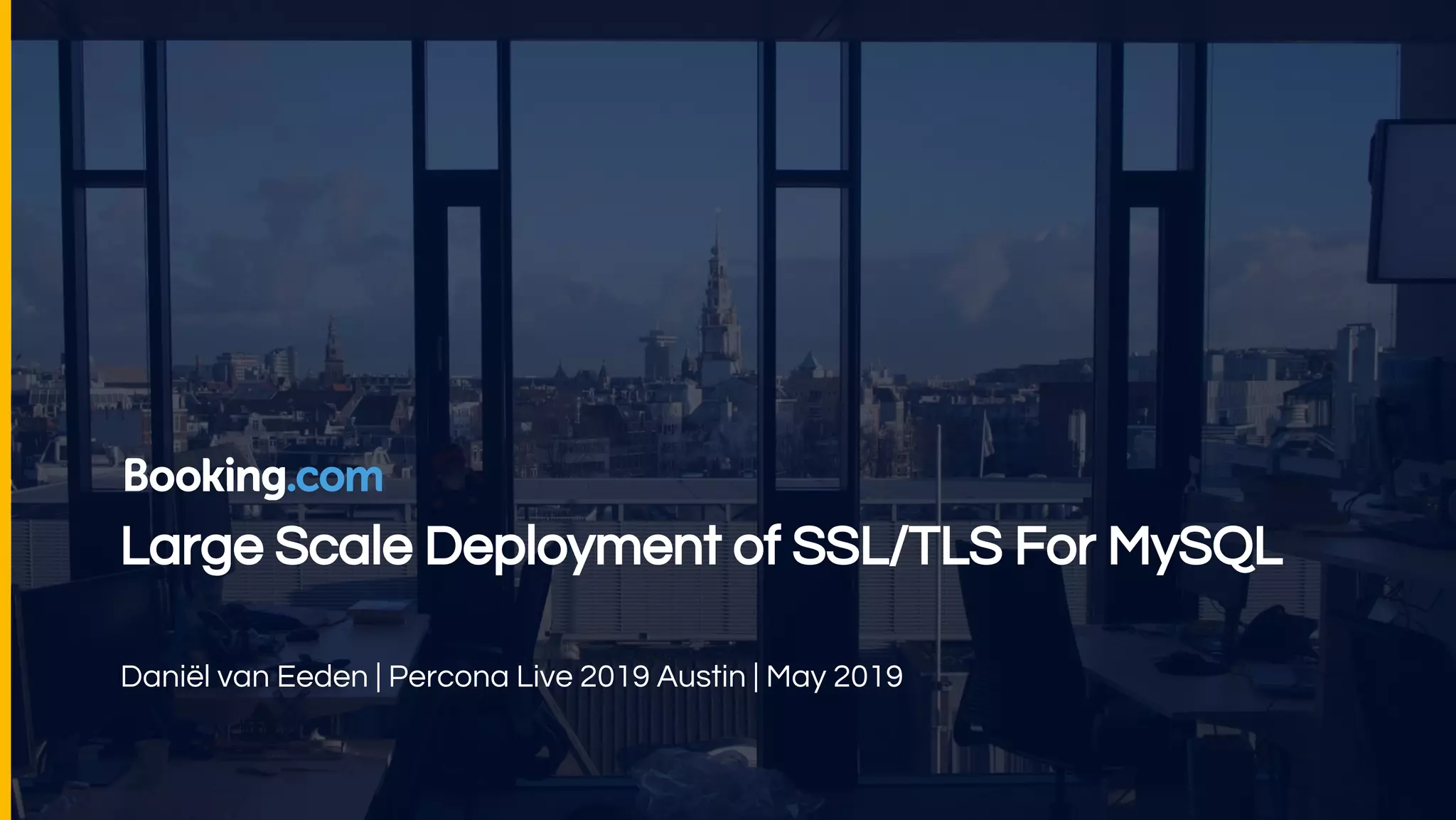 Large Scale Deployment of SSL/TLS For MySQL | PPT