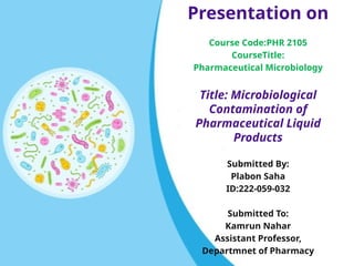 Microbiological Contamination of Pharmaceutical Liquid Products | PPTX