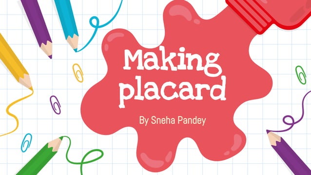 Placard making | PPTX | Drawing and Sketching | Arts and Crafts