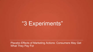 Placebo effects of marketing actions | PPT