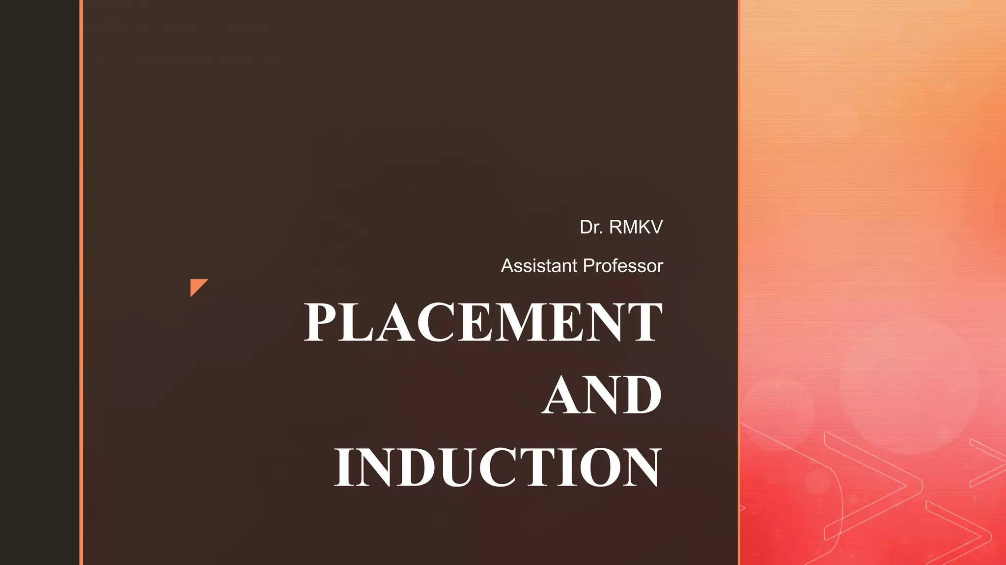 Placement and induction | PPTX