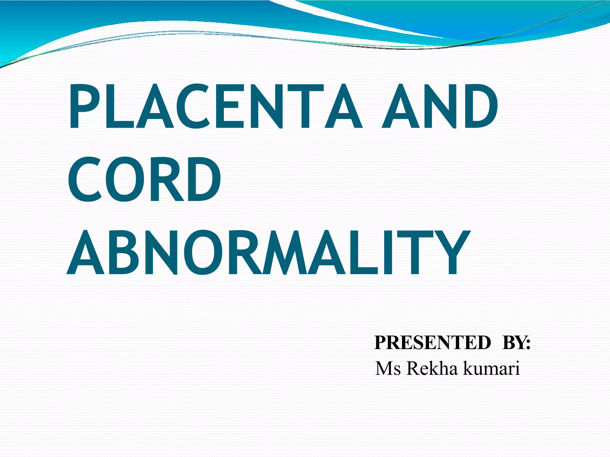 Placenta and cord abnormality | PPTX