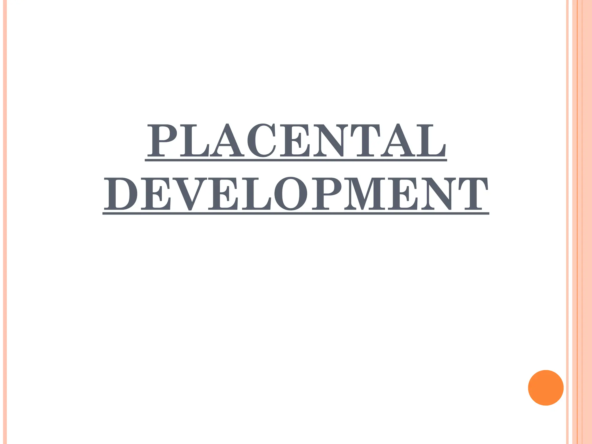 placental development - Its process .ppt