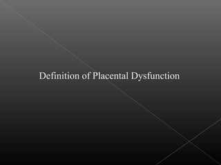 PLACENTAL DYSFUNCTION MITTAL PULKIT 10042024 WEDNESDAY | PPT