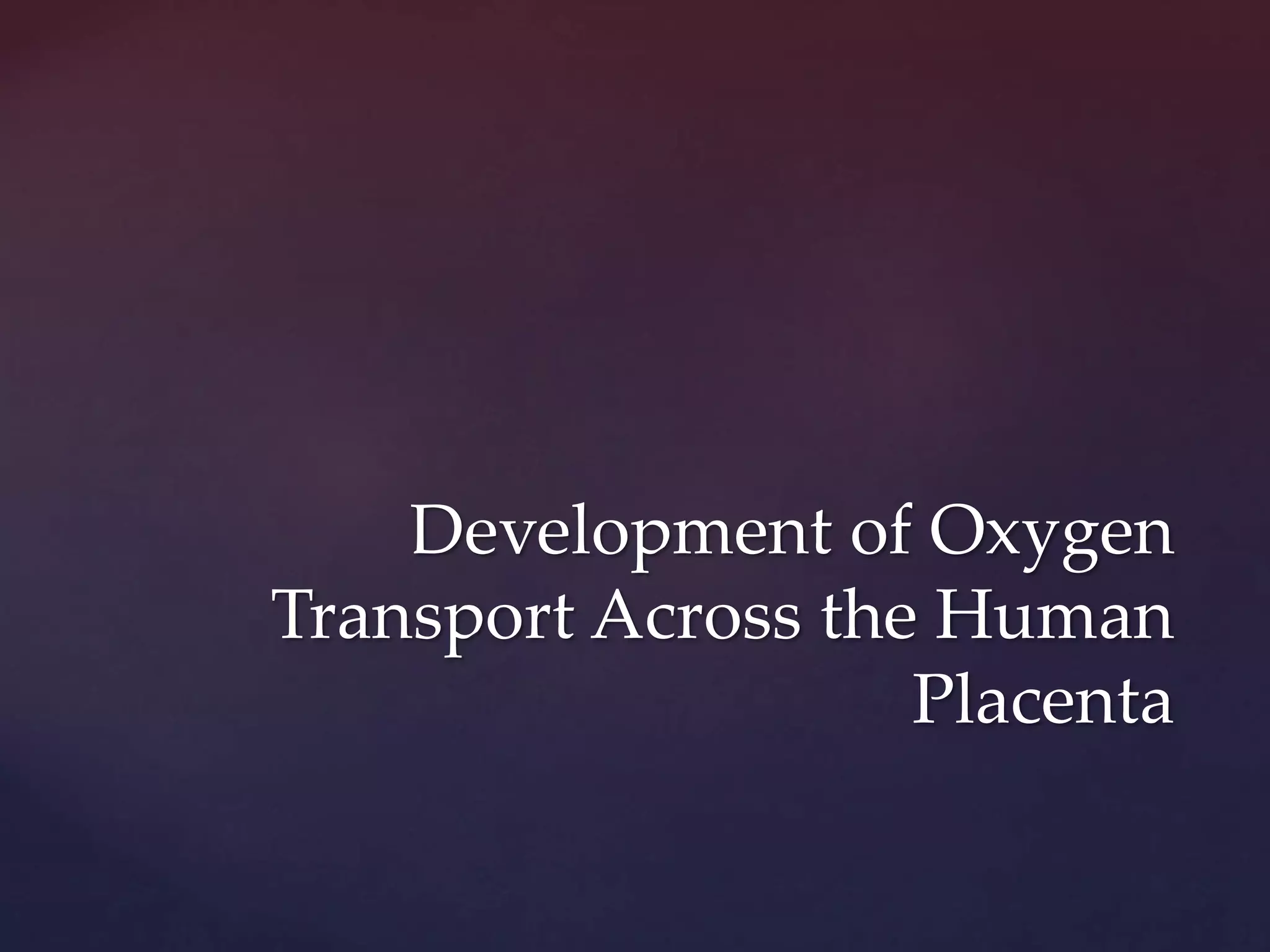 Placental respiratory gas exchange and fetal oxygenation | PPTX