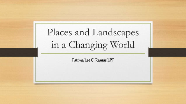 Places-and-Landscapes-in-a-Changing-World-Lesson-1-ppt.pptx | Geography ...