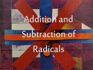 Addition and Subtraction of Radicals | PPTX