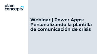 PPTX-Plain-Concepts-Webinar-Power-Apps.pdf