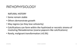 DESCRIBE THE SURGICAL PATHOLOGY AND PATHOPHYSIOLOGY OF FIBROADENOMA.pptx