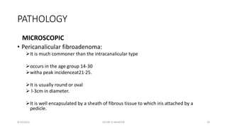DESCRIBE THE SURGICAL PATHOLOGY AND PATHOPHYSIOLOGY OF FIBROADENOMA.pptx