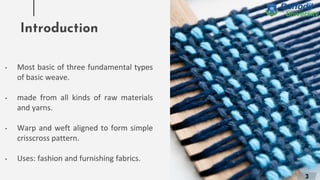 Plain weave and its applications | PPTX