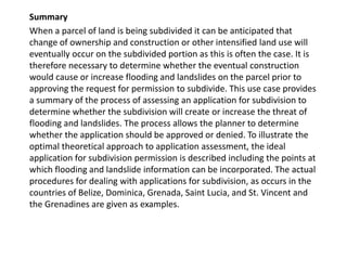 LAND SUBDIVISION PROCESS When a parcel of land is being subdivided it ...