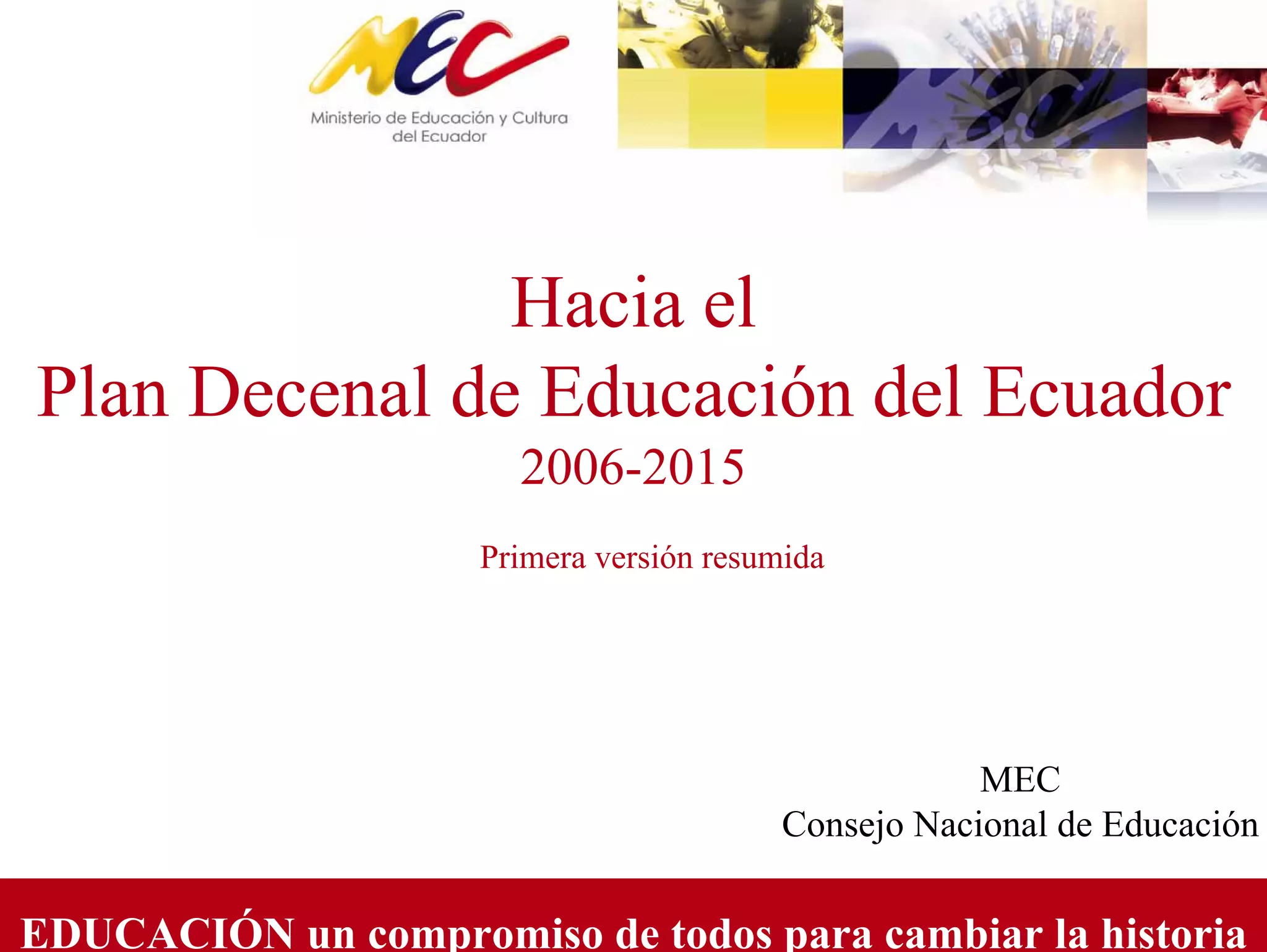 Hacia el Plan Decenal de Educación del Ecuador 2006-2015. MEC. | PPT