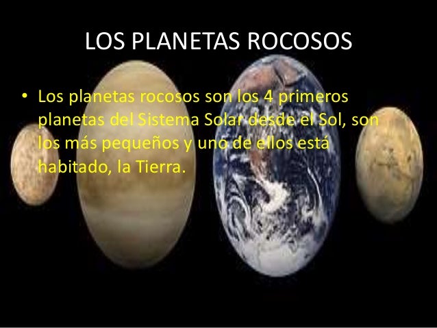 Planetas rocosos.