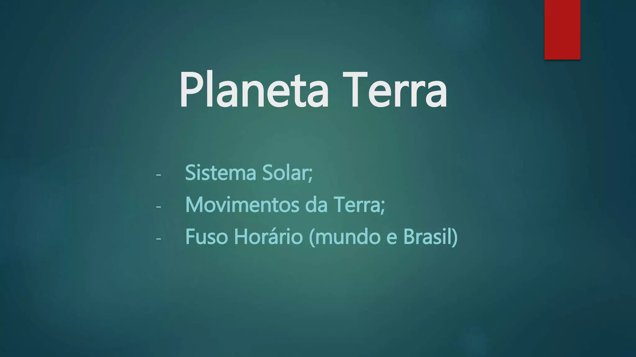 Planeta Terra: Movimentos e fuso horário | PPTX