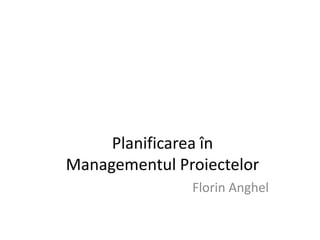 Planificarea proiectelor | PPT