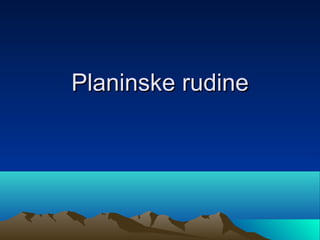 Planinske rudine | PPT