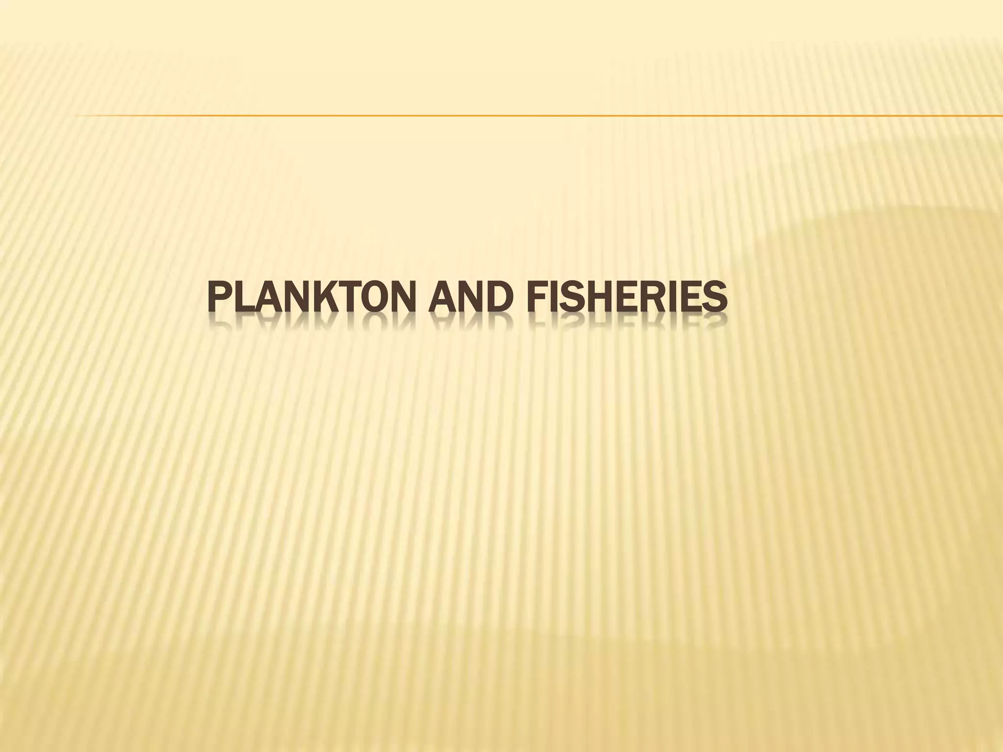 Plankton and fisheries | PPTX