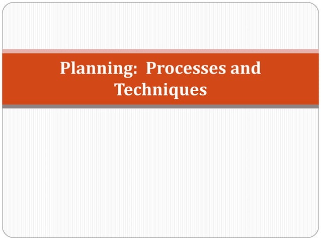 planning-_process_and_techniques.ppt