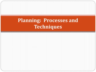 planning-_process_and_techniques.ppt