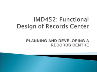 Planning and developing a records center | PPT